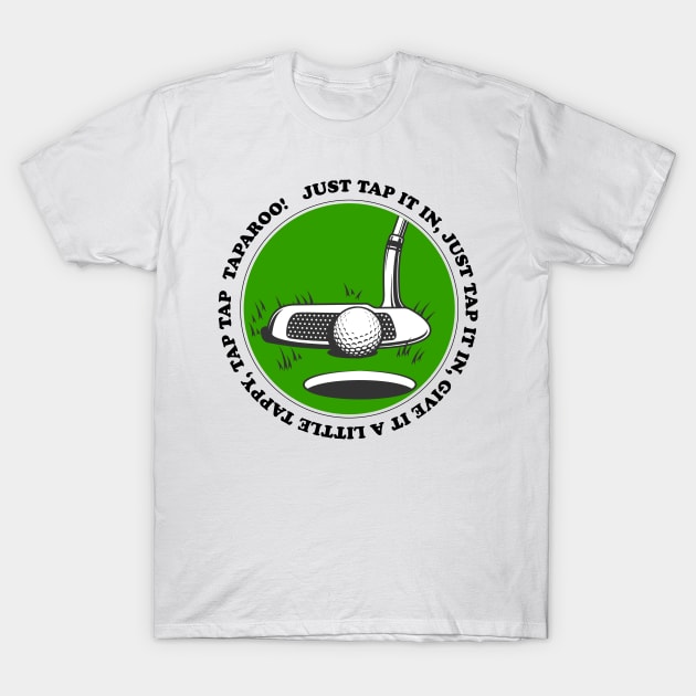 Just Tap it In, Give it a Little Tappy, Tap Tap Taparoo! - Happy Gilmore - T-Shirt | TeePublic